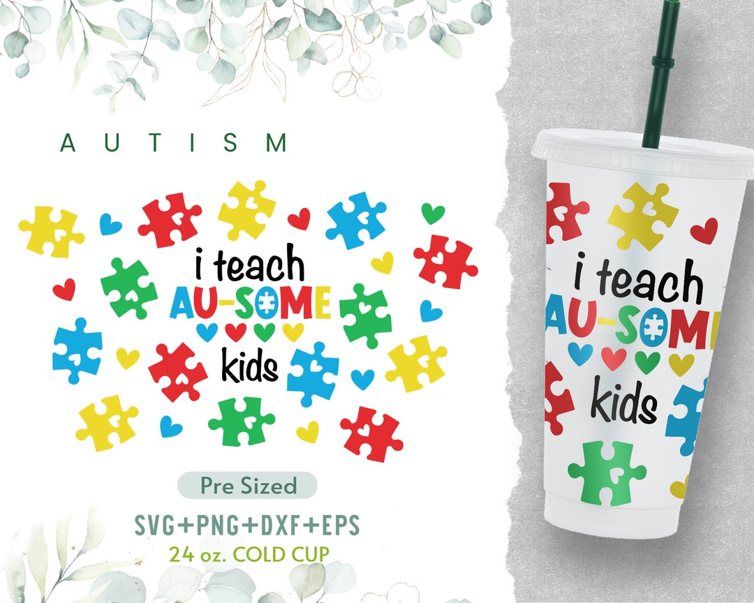 24oz No Hole Autism Cold Cup Svg, Autism Svg, I Teach Au-some Kids ...