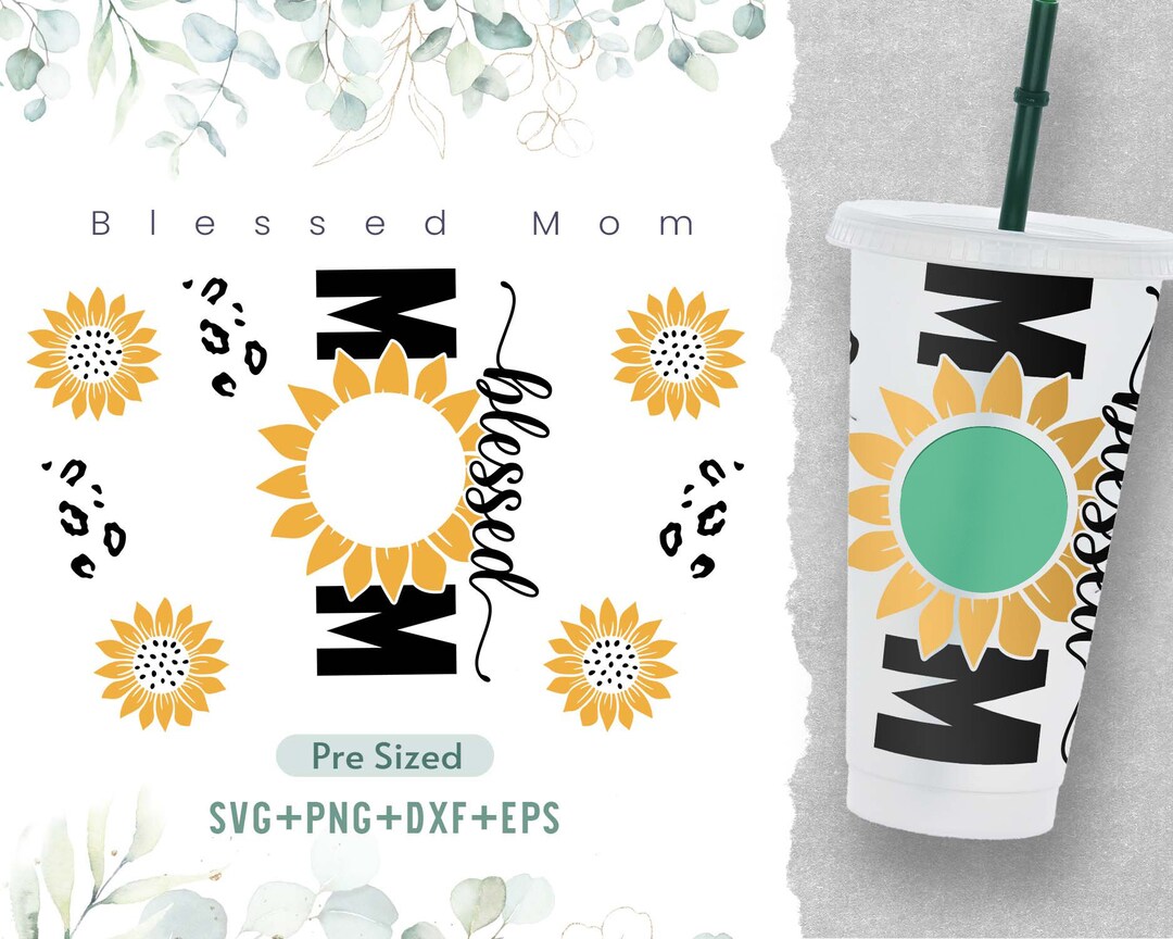 24oz Blessed Mom Cold Cup Svg, Venti Full Wrap Svg, Sunflower Svg, Mom ...