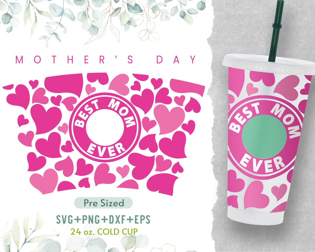 24oz Best Mom Ever Coffee Cold Cup Svg, Sbux, Mother's Day Wrap Svg ...