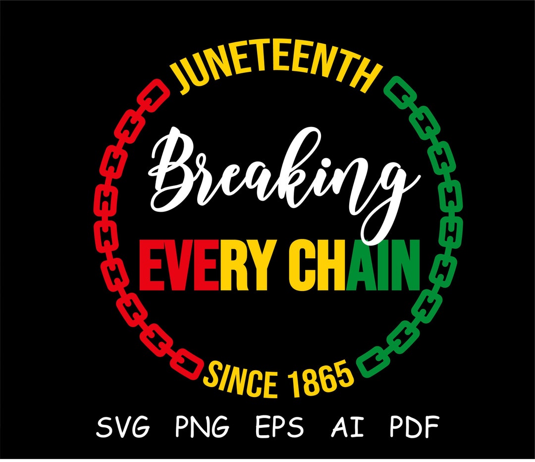Juneteenth Svg, Breaking Every Chain Svg, Black Woman Svg, Black ...