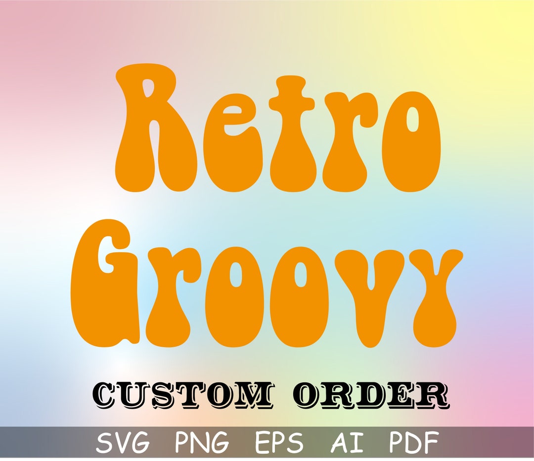Retro Groovy Fonts, Custom Order Svg, Custom Retro Letters Svg, Retro ...
