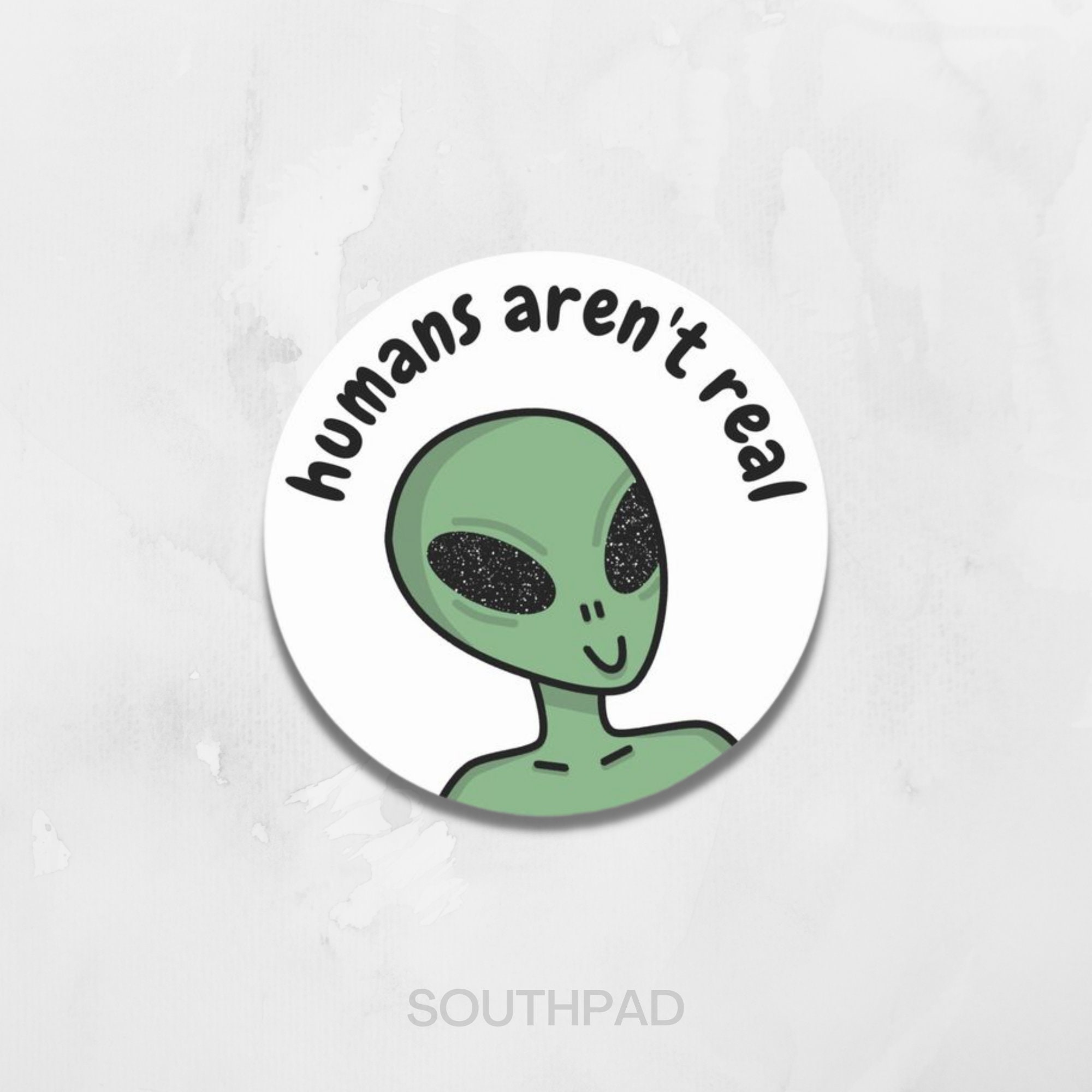Humans Aren't Real Sticker, Alien Sticker, Funny Sticker, Sci-fi ...