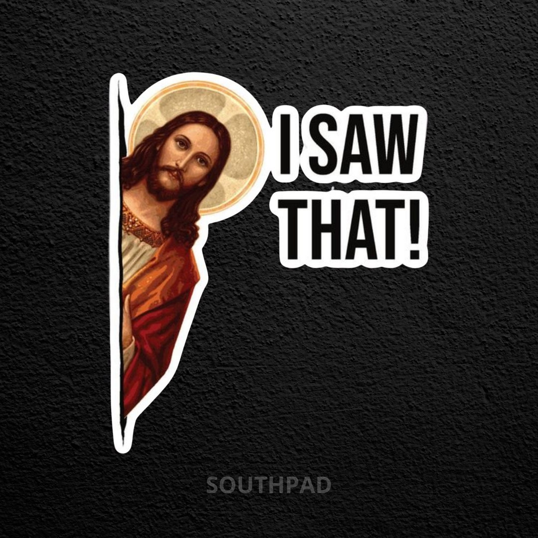 Jesus i Saw That Sticker, Jesus Stickers, Humorous Jesus Stickers ...