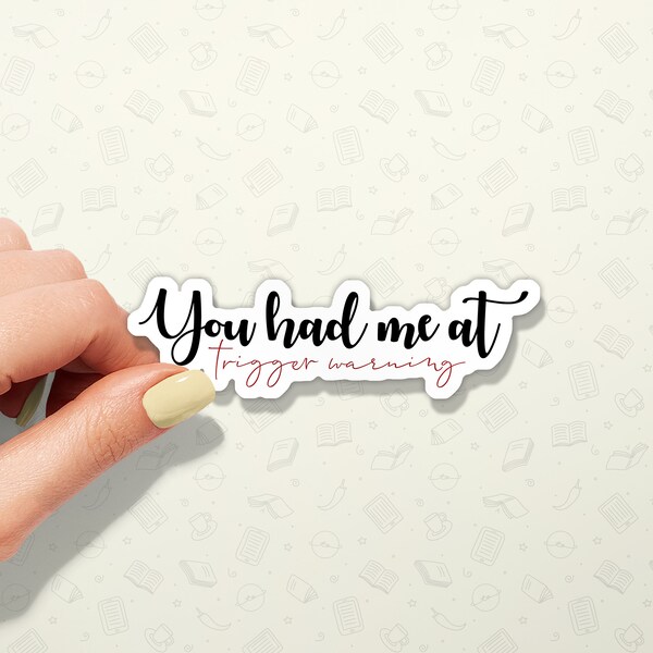 You Had Me at Trigger Warning Sticker - Etsy