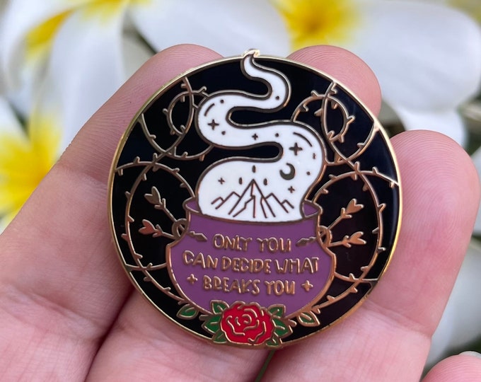Mass Verse Enamel Pins | ACOTAR Only You Can Decide What Breaks You ...