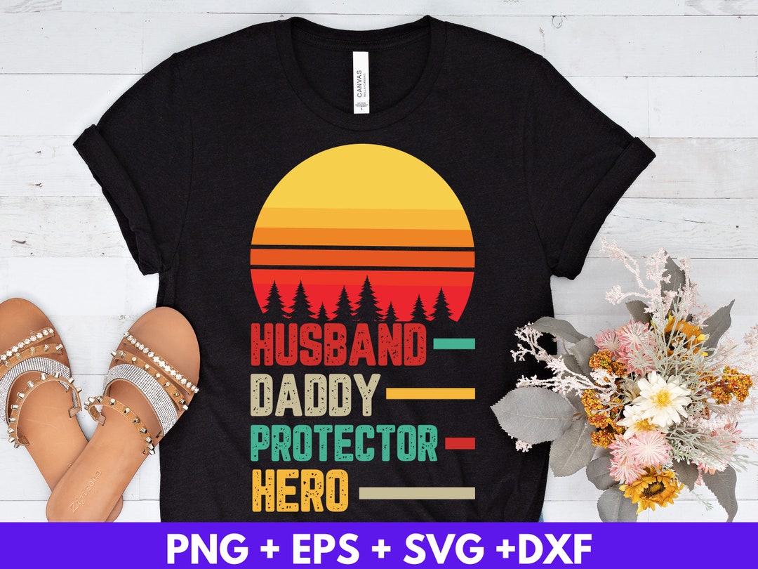 Husband Daddy Protector Hero Design Svg Eps Png Dxf Digital Download ...