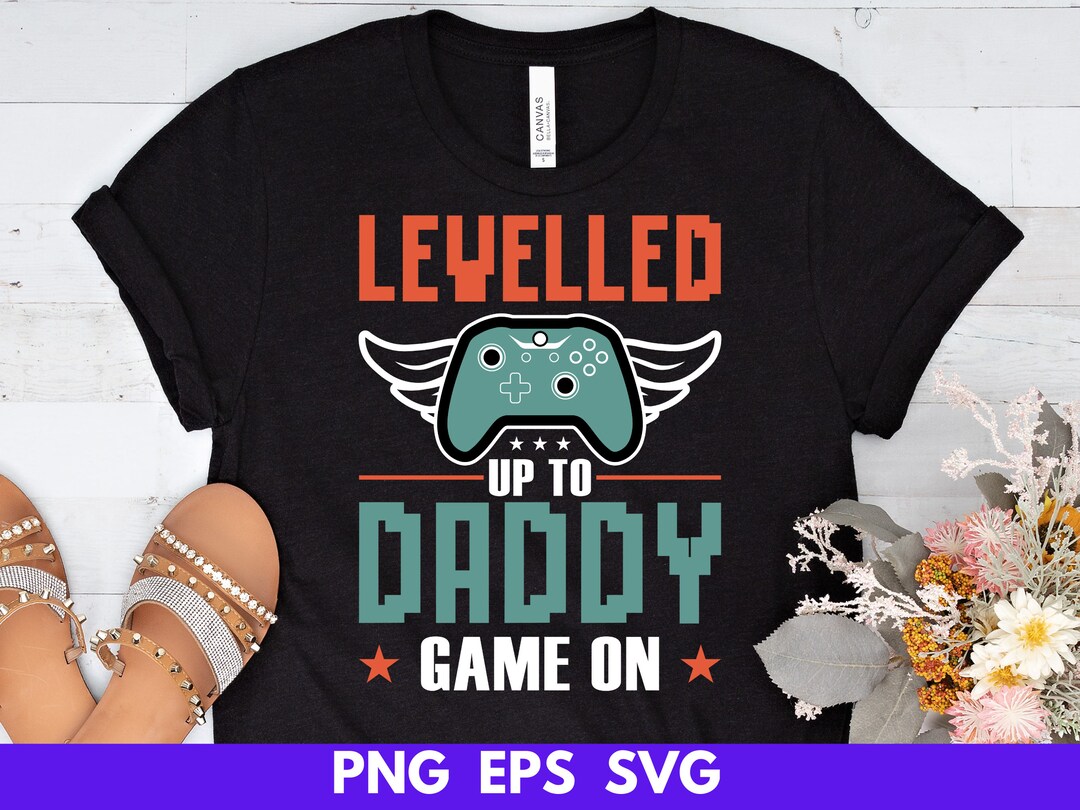 Funny Gamer I Leveled up to Daddy Svg Eps Png Digital Download, Cricut ...
