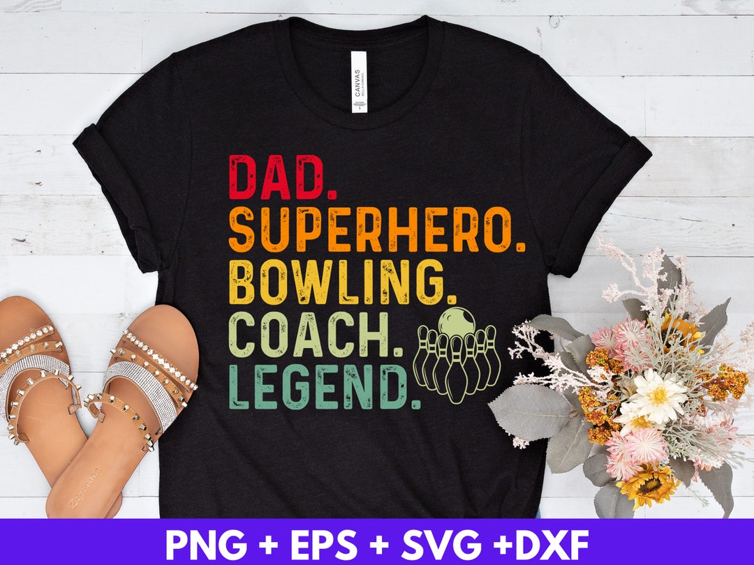 Dad Bowling Superhero Coach Legend Svg Eps Png Dxf Digital Download ...