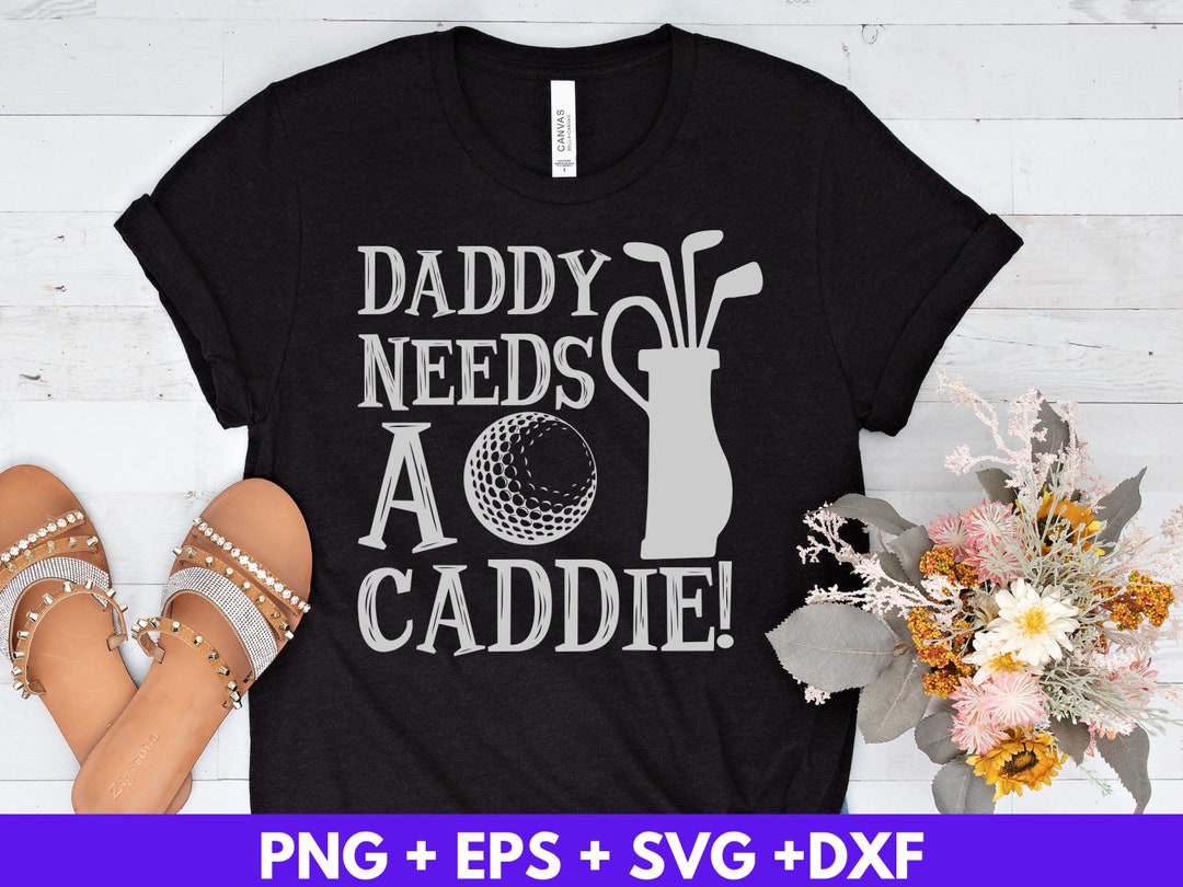 Daddy Needs a Caddie Golf Svg Eps Png Dxf, Fitness Svg, Digital ...