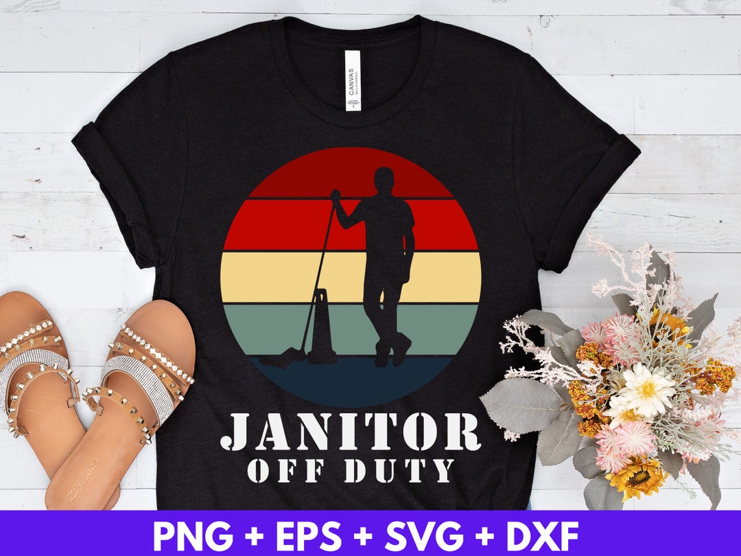 Janitor off Duty Svg Eps Png Dxf Digital Download, Cricut Cut Files ...