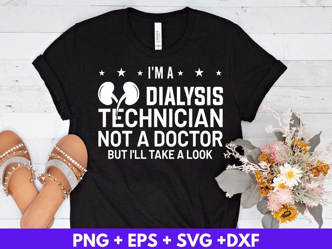 Dialysis Technician Funny Quote Svg Eps Png Dxf Digital Download ...