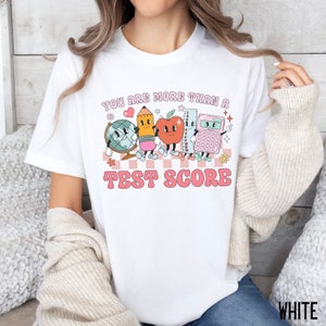 Teacher School Testing Day Shirt, You Are More Than Test Score Tshirt ...