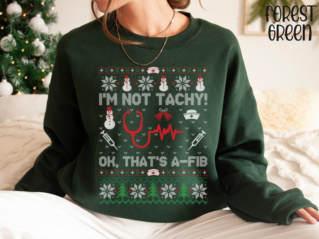 I'm Not Tachy Ok That's A Fib Ugly Christmas Sweater, Funny Nurse ...