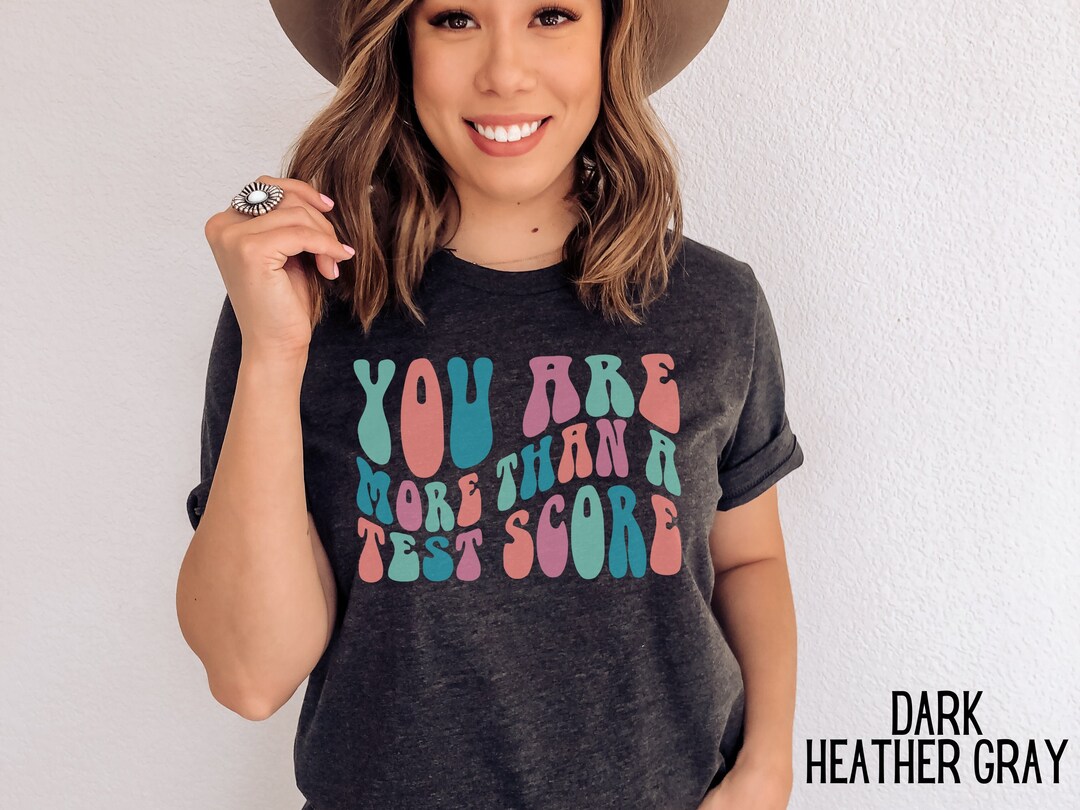 Testing Shirts for Teachers, You Are More Than Test Score Shirt ...