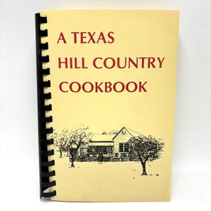 A Texas Hill Country Cookbook - Blue Lake Deerhaven Local Community ...