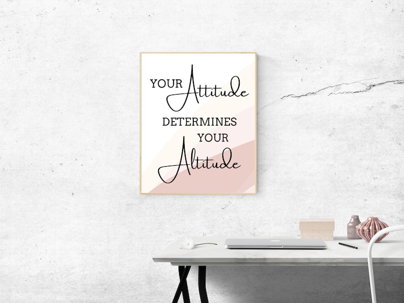 Your Attitude Determines Your Altitude Printable Wall Art Inspirational ...