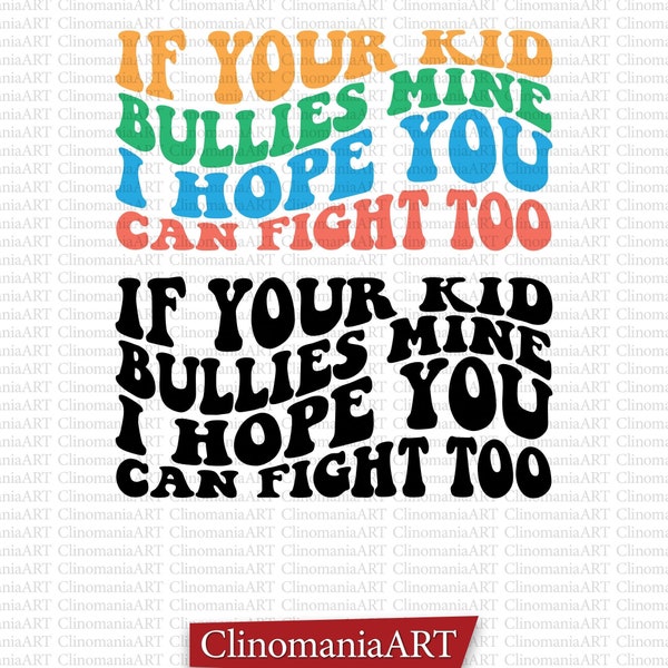 If Your Kid Bullies Mine Svg - Etsy