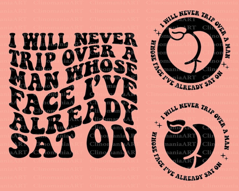I Will Never Trip Over A Man Whose Face I've Already Sat - Etsy
