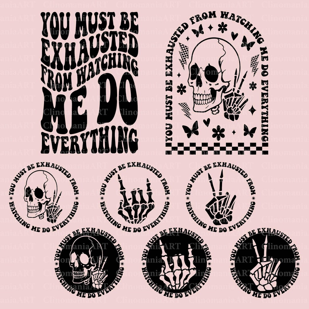 You Must Be Exhausted From Watching Me Do Everything Svg, Exhausted Svg ...