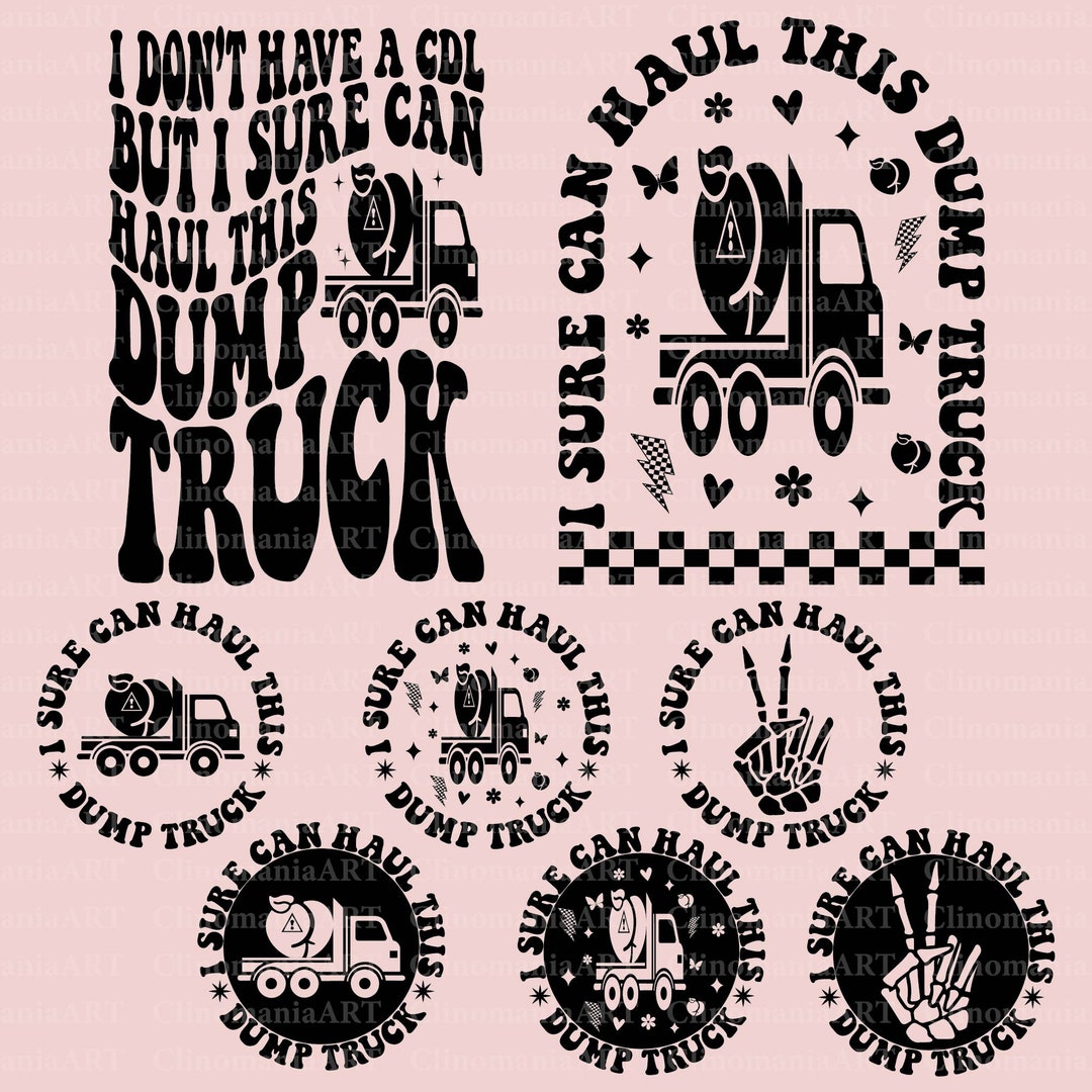 I Don't Need A CDL but I Sure Can Haul This Dump Truck Svg, Truck Shirt ...