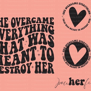 She Overcame Everything That Was Meant to Destroy Her Svg, She is Me ...