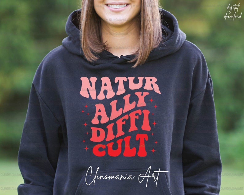 Naturally Difficult Svg Funny Women Svg Trendy Hoodie Svg - Etsy