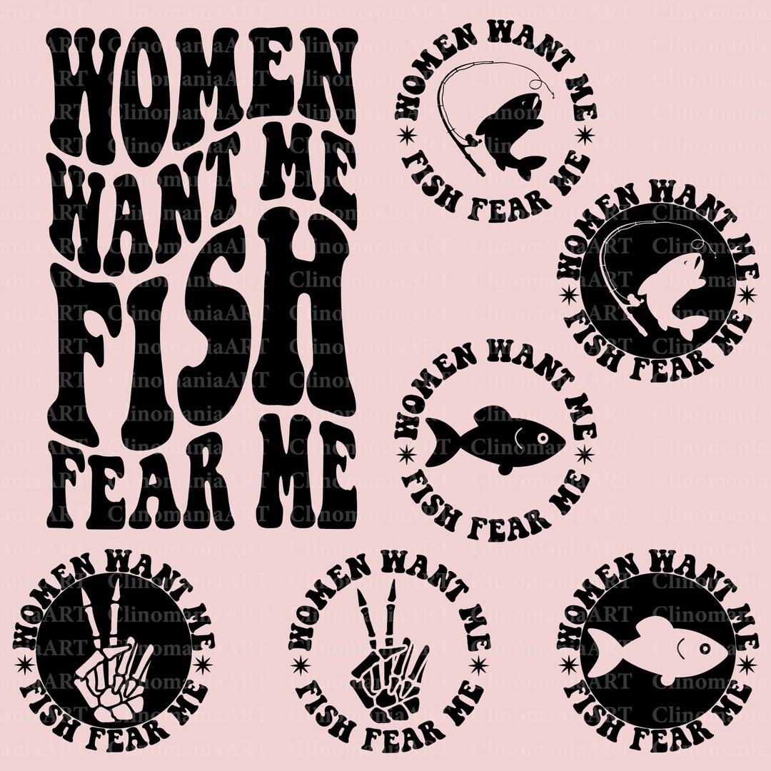 Women Want Me Fish Fear Me Svg, Funny Fishing Svg, Funny Husband Svg ...
