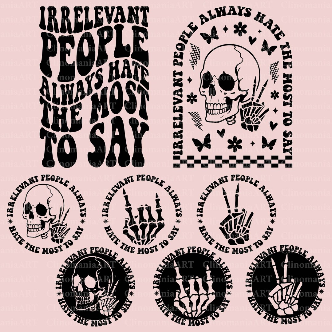 Irrelevant People Always Hate the Most to Say Svg, Adult Funny Svg ...