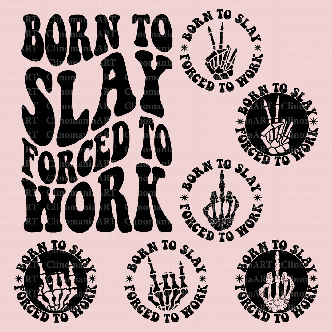 Born to Slay Forced to Work Svg, Motivational Svg, Funny Quote Svg ...