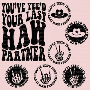 You've Yee'd Your Last Haw Partner Svg, Funny Quote Svg, Funny T Shirt ...