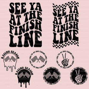 See Ya at the Finish Line Svg, Racing Lover Svg, Race Png, Racing Shirt ...
