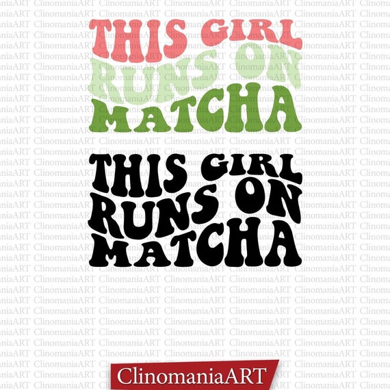 This Girl Runs on Matcha Svg Matcha Svg Tea Lover Svg - Etsy