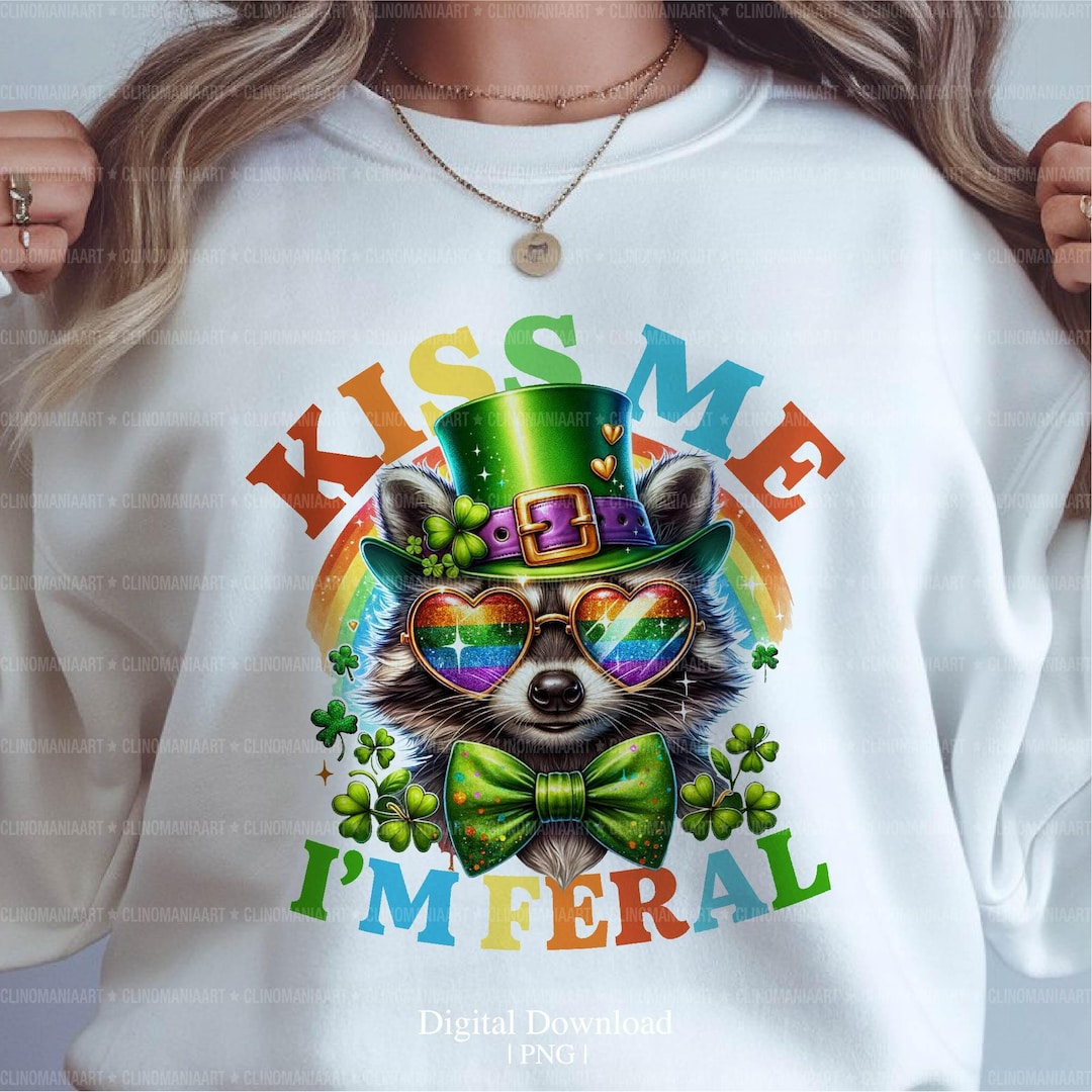 Kiss Me I'm Feral Png, Funny St. Patrick's Png, Irish Lover Png, Funny ...