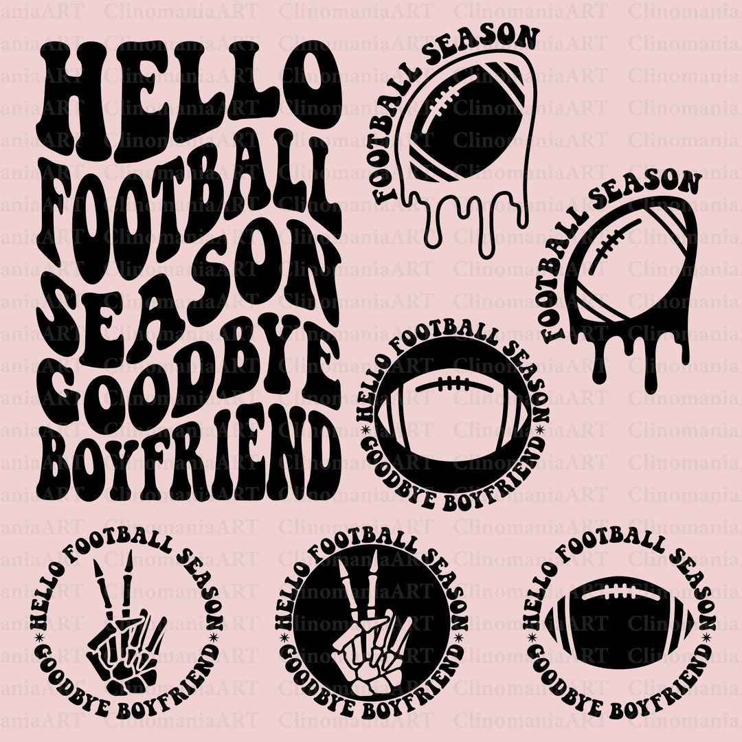 Hello Football Season Goodbye Boyfriend Svg, Football Season Png, Funny ...
