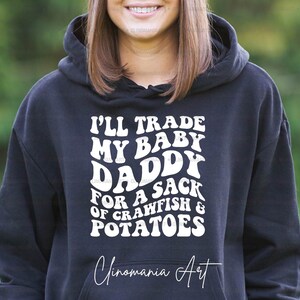 I'll Trade My Baby Daddy for A Sack of Crawfish and Potatoes Svg ...