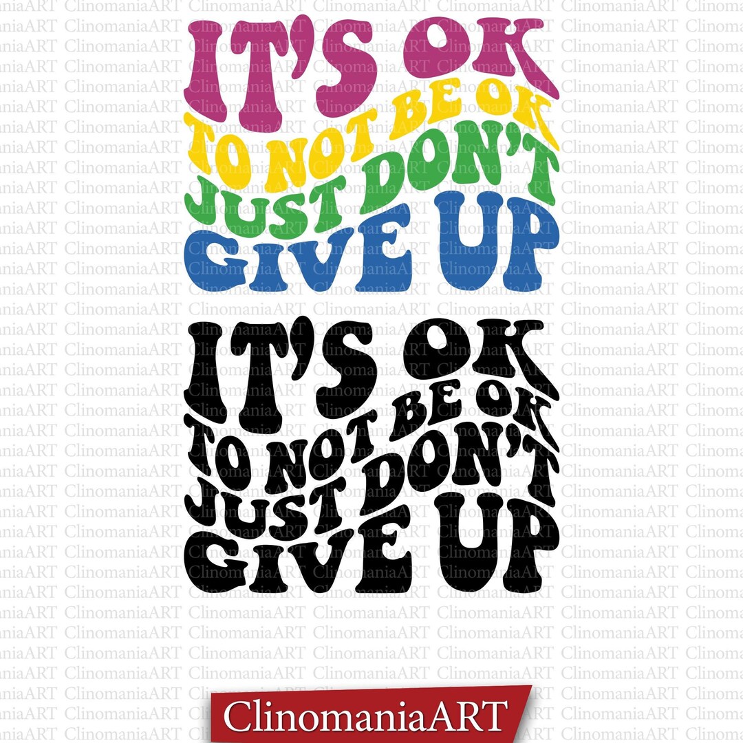 It's Ok to Not Be Ok Just Don't Give up Svg, Motivational Svg, Popular ...