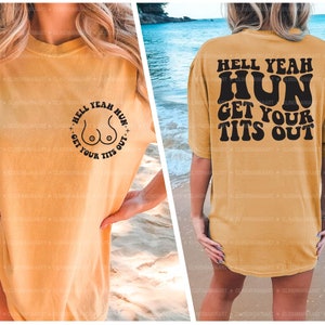 Hell Yeah Hun Get Your Tits Out Svg, Adult Funny Svg, Sarcastic Svg ...