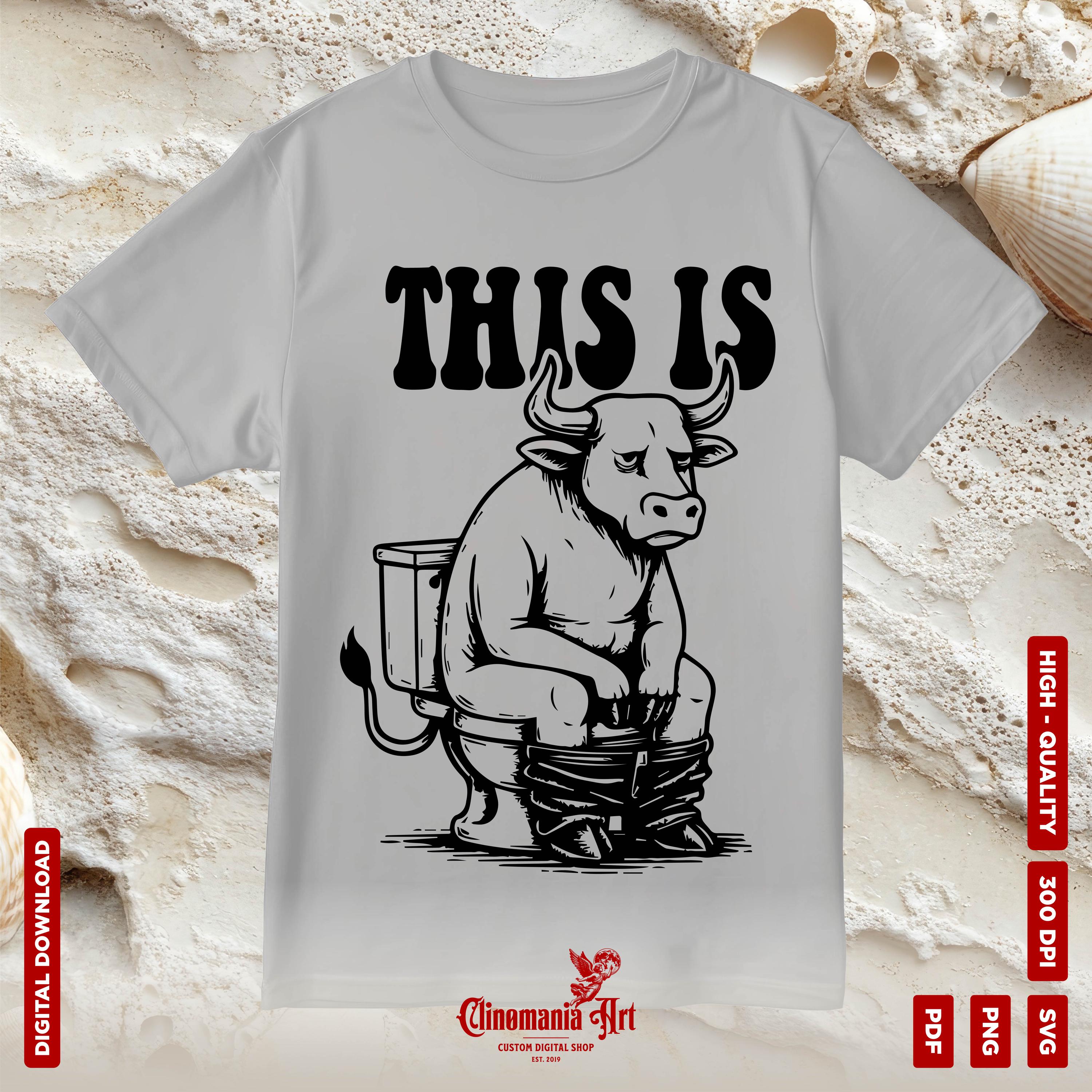 This is Bull Shit Svg, Funny Shirt Png, This is Bull is Sitting on A ...