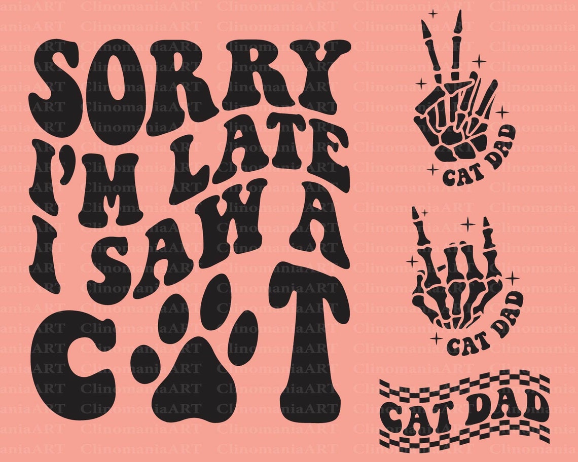 Sorry I'm Late I Saw Cat Svg, Cat Dad Svg, Cat Lover Svg, Cat Paw Svg ...