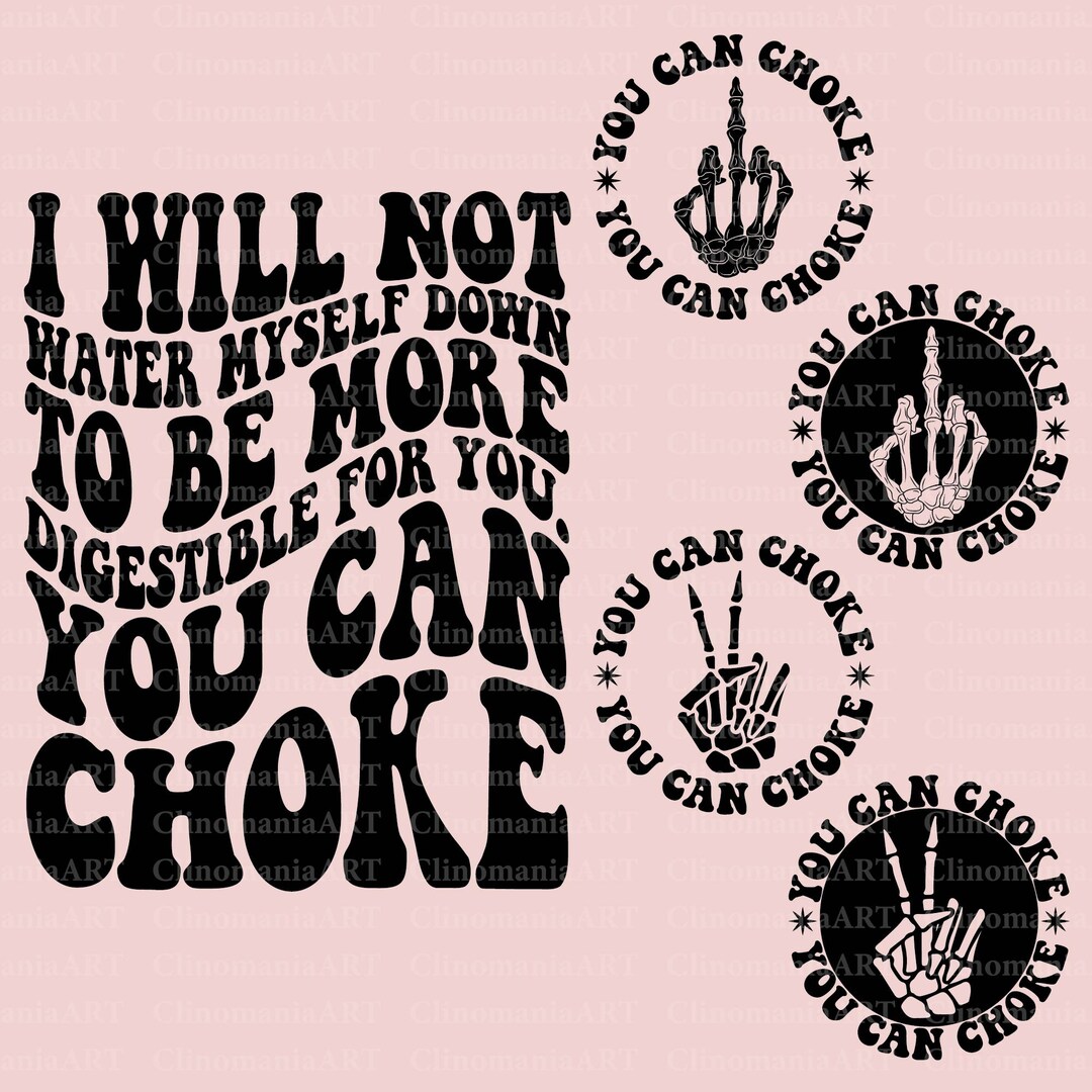 I Will Not Water Myself Down to Be More Digestible for You Svg, You Can ...