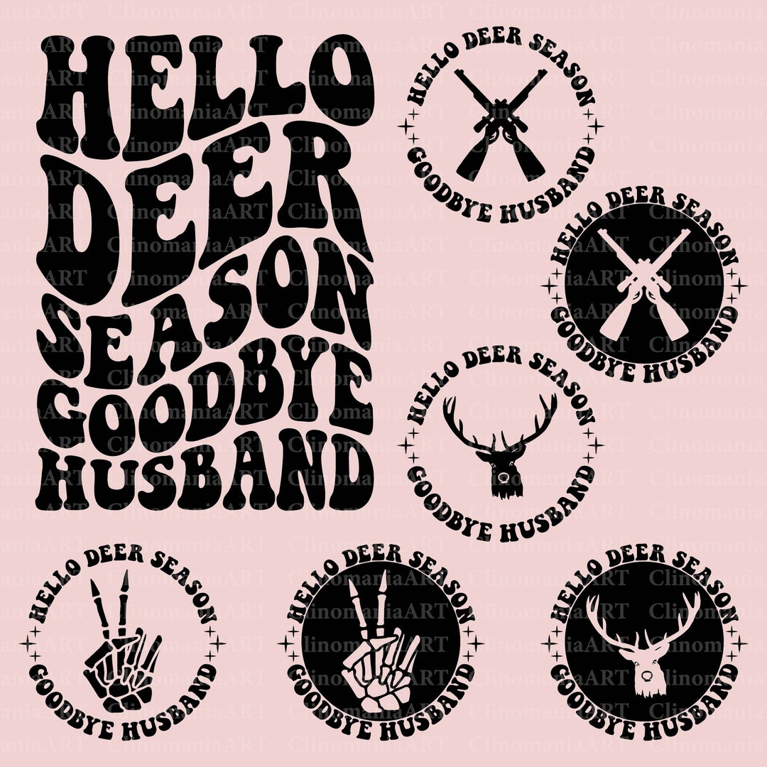 Hello Deer Season Goodbye Husband Svg, Hunting Season Svg, Funny ...