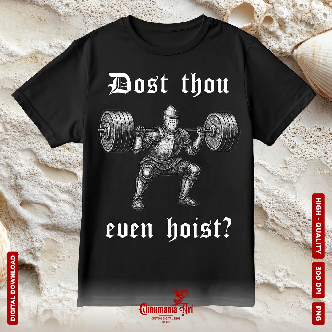 Dost Thou Even Hoist Medieval Gym Png, Funny Gym Png, Workout Tee ...