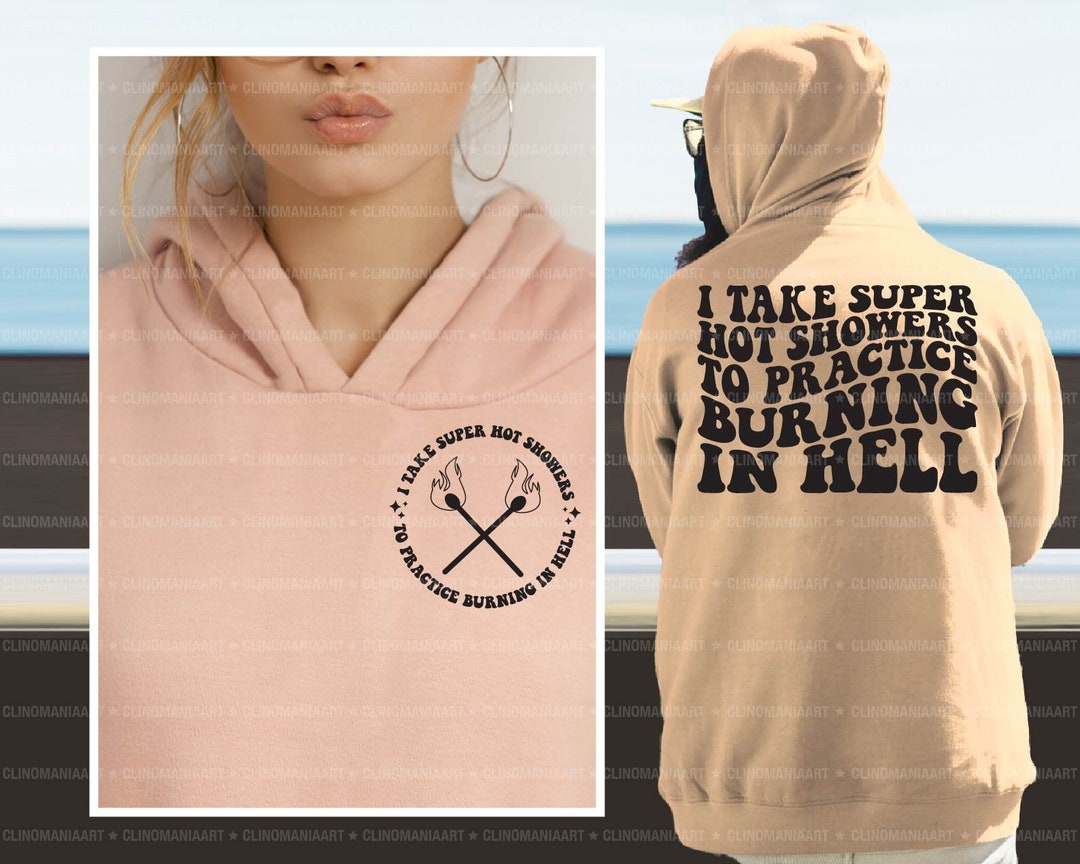 I Take Super Showers To Practice Burning In Hell Svg Adult Funny Svg