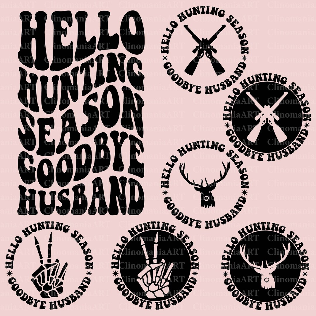 Hello Hunting Season Goodbye Husband Svg, Hunting Season Svg, Funny ...