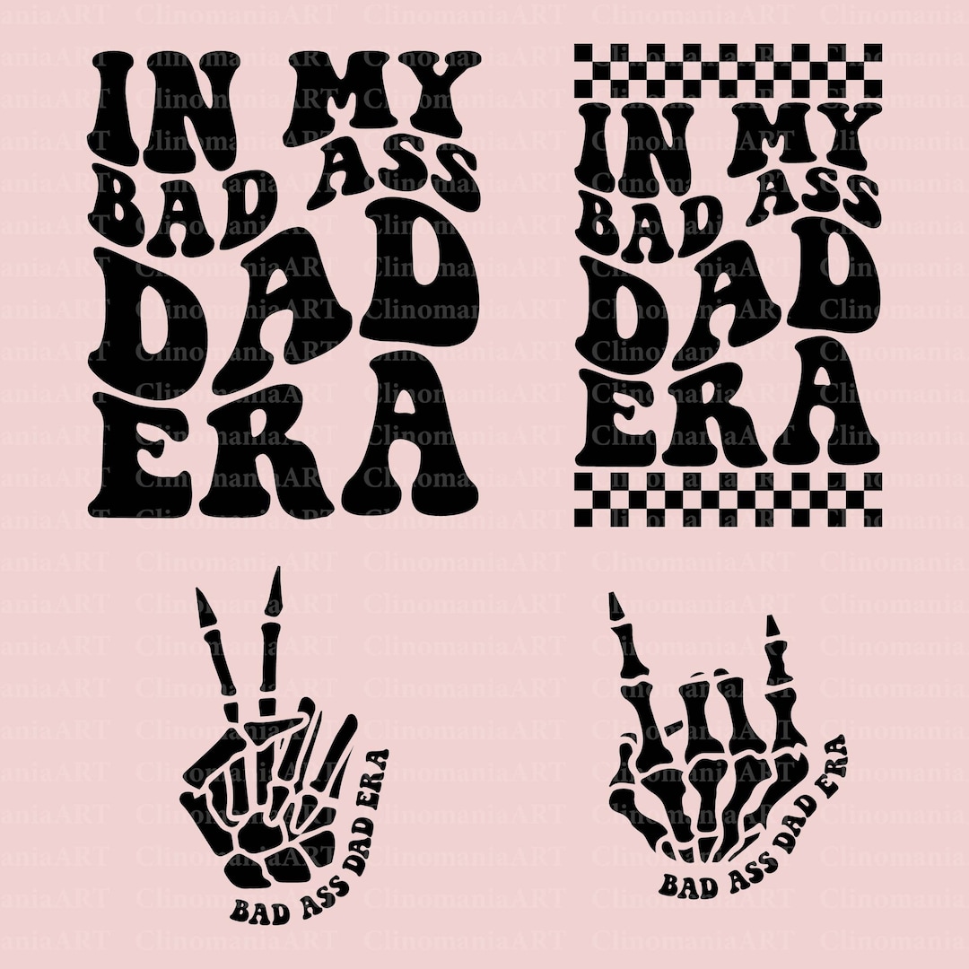 In My Bad Ass Dad Era Svg, in My Dad Era Png, Dad Shirt Svg, Funny Dad Svg, Gift for Dad, Best ...