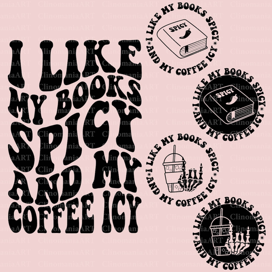 I Like My Books Spicy and My Coffee Icy Svg, Spicy Book Svg, Iced ...