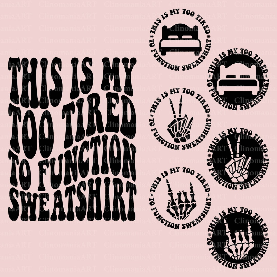This is My Too Tired to Function Sweatshirt Svg, Funny Quote Svg ...