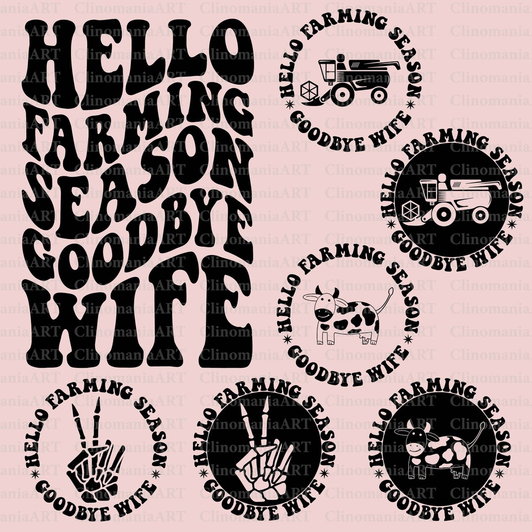 Hello Farming Season Goodbye Wife Svg, Farming Season Svg, Funny Wife ...