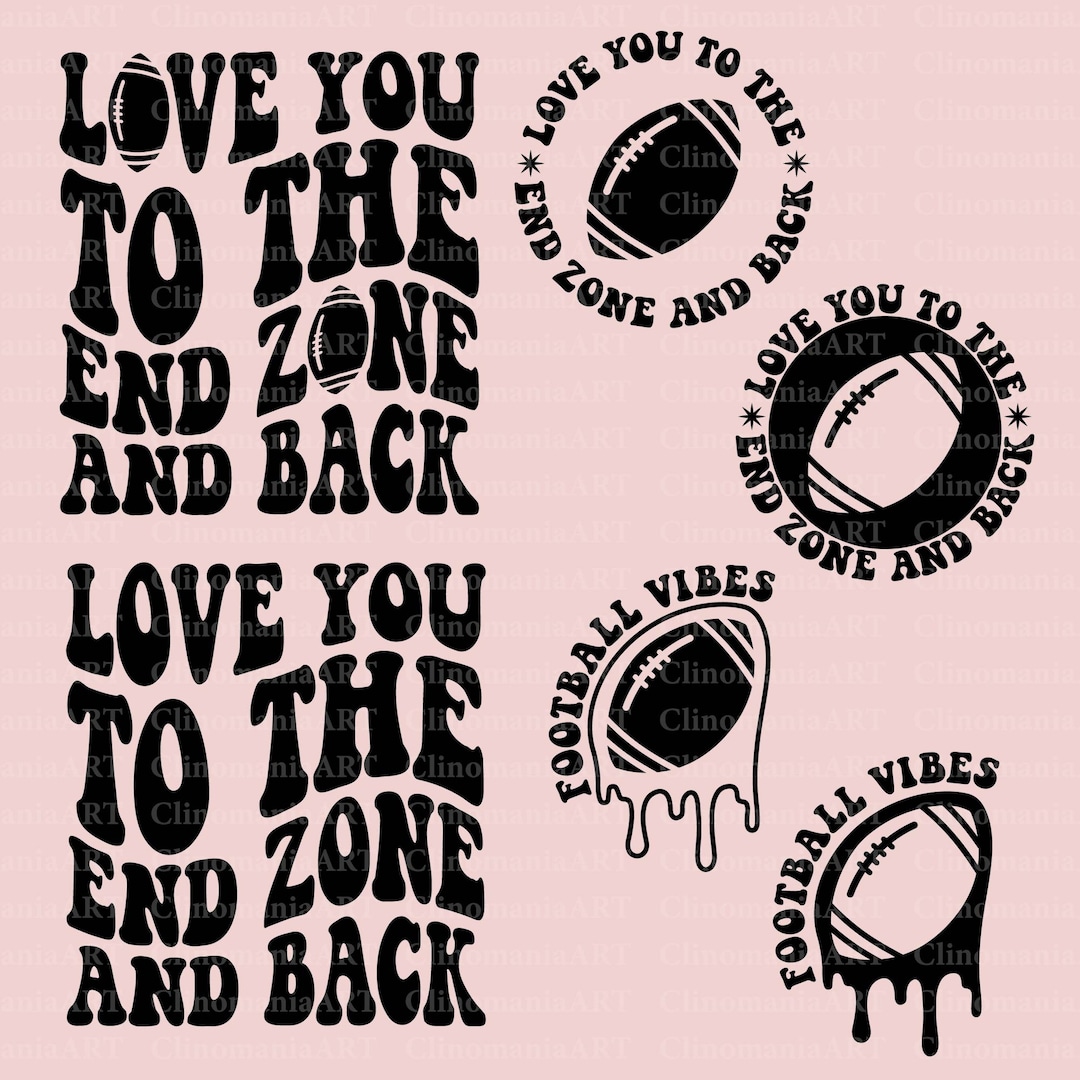 Love You to the End Zone and Back Svg, Football Vibes Svg, Football Fan ...