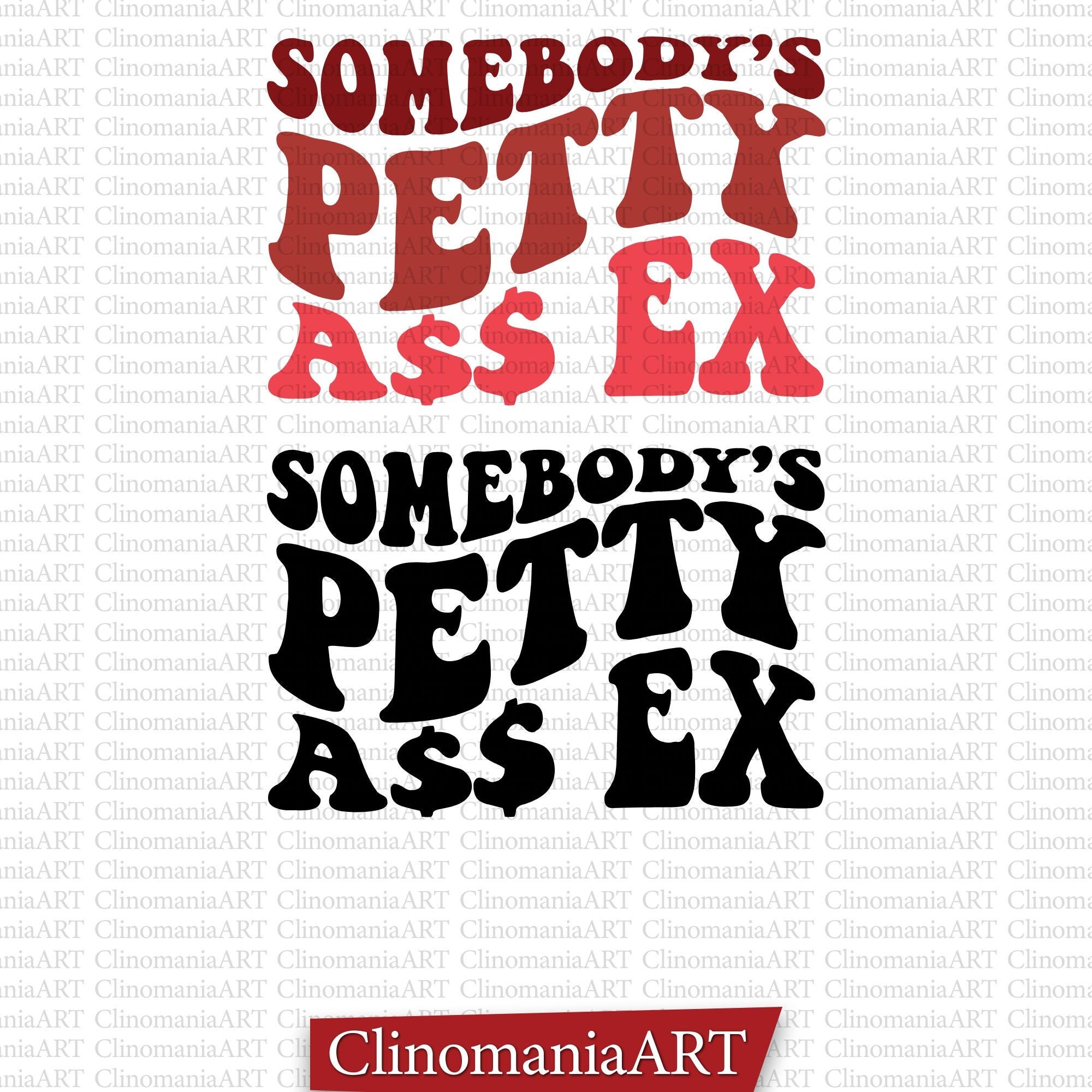 Somebody's Petty Ass Ex Svg Funny Shirt Svg Sarcastic - Etsy